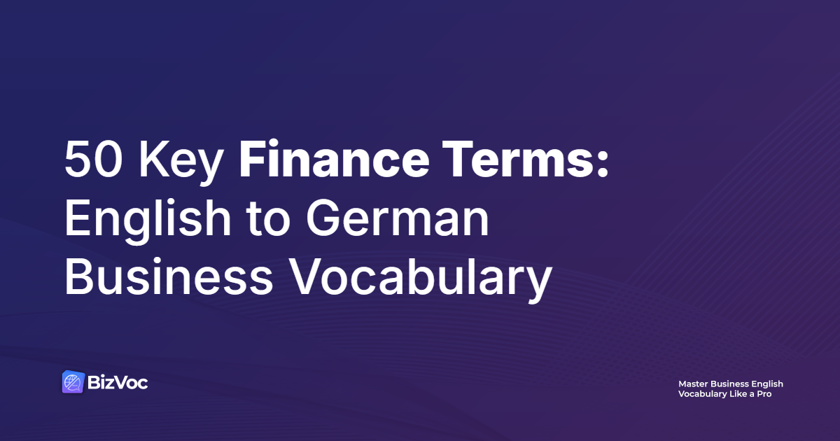 50 Key Finance Terms: English to German Business Vocabulary | BizVoc