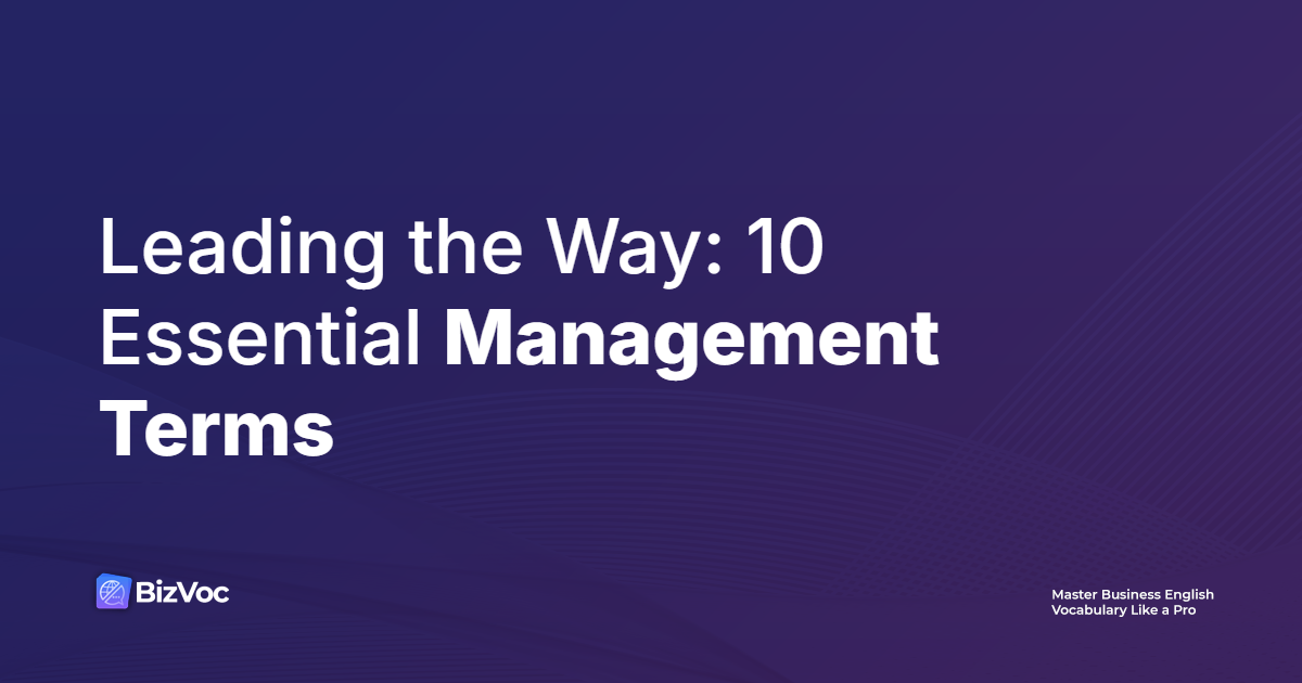 Leading the Way: 10 Essential Management Terms | BizVoc