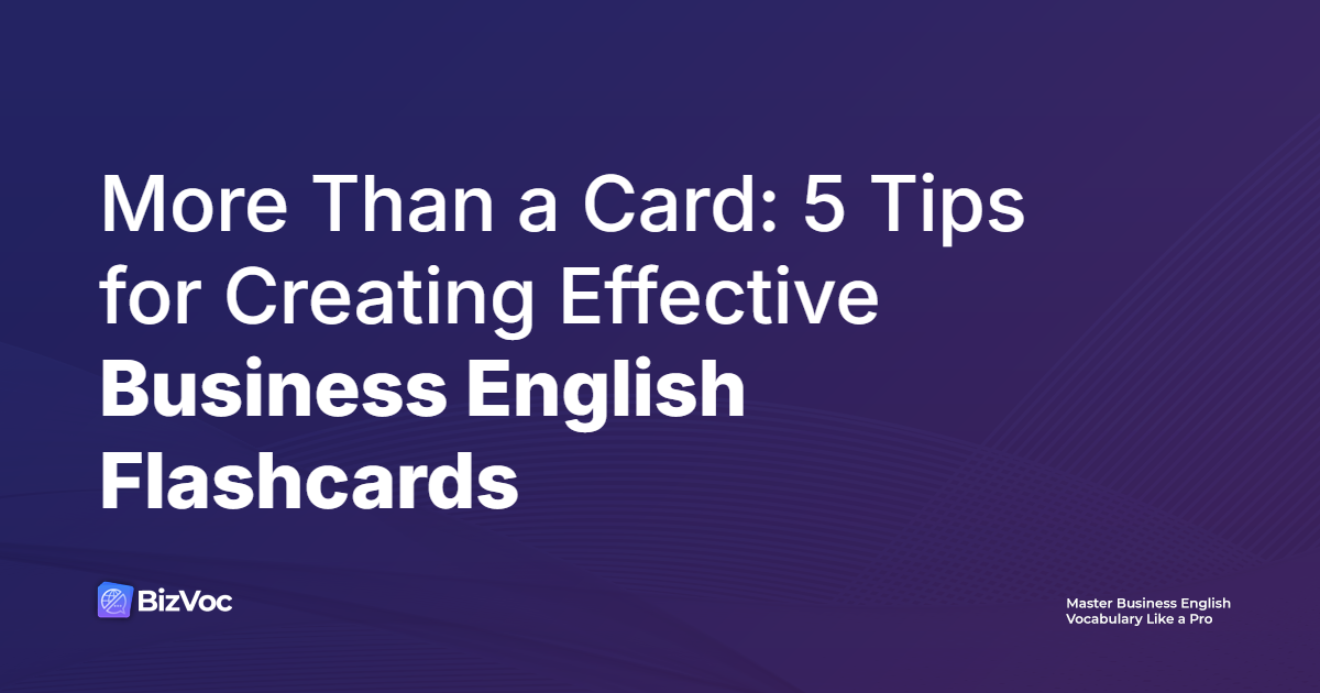 More Than a Card: 5 Tips for Creating Effective Business English ...