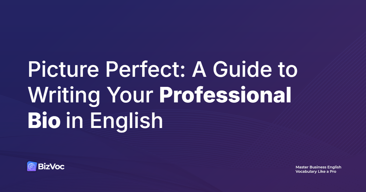 Picture Perfect: A Guide to Writing Your Professional Bio in English ...